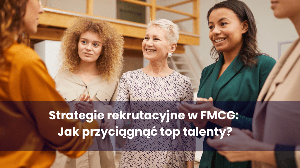 Strategie rekrutacyjne w FMCG: jak przyciągnąć top talenty? - Grupa Progres